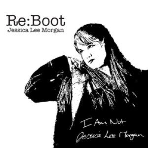 SPILL ALBUM REVIEW: JESSICA LEE MORGAN - RE:BOOT - The Spill Magazine