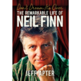 SPILL FEATURE: DON’T DREAM IT’S OVER: THE REMARKABLE LIFE OF NEIL FINN ...