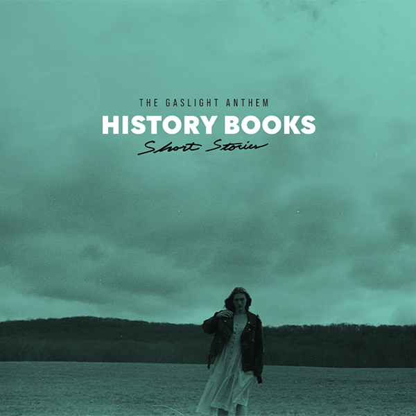 SPILL ALBUM REVIEW: THE GASLIGHT ANTHEM - HISTORY BOOKS – SHORT STORIES ...