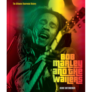 SPILL BOOK REVIEW: RICHIE UNTERBERGER - BOB MARLEY AND THE WAILERS: THE ...