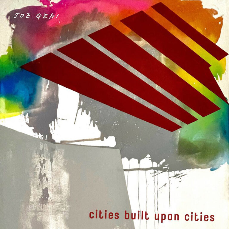 SPILL ALBUM PREMIERE: JOE GENI - CITIES BUILT UPON CITIES - The Spill ...