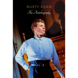 SPILL BOOK REVIEW: RUSTY EGAN - RUSTY EGAN: THE AUTOBIOGRAPHY - The ...