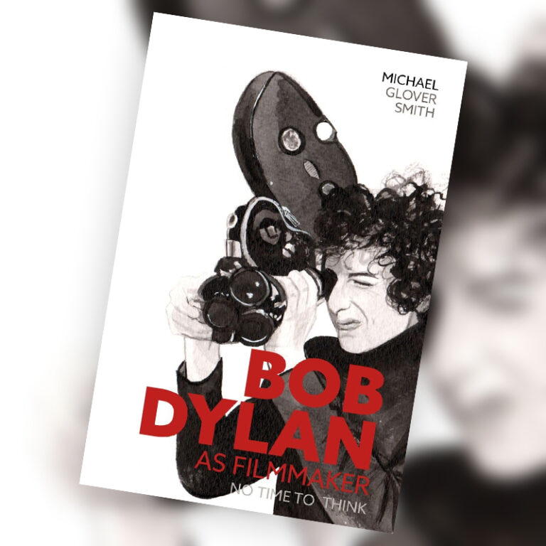 SPILL BOOK REVIEW: MICHAEL GLOVER SMITH - BOB DYLAN AS FILMMAKER: NO ...